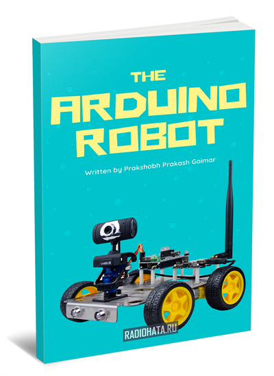 The Arduino Robot: Robotics for Everyone | Prakshobh Gaimar