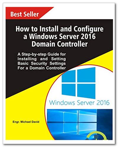 How to Install and Configure a Windows Server 2016 Domain Controller: A ...